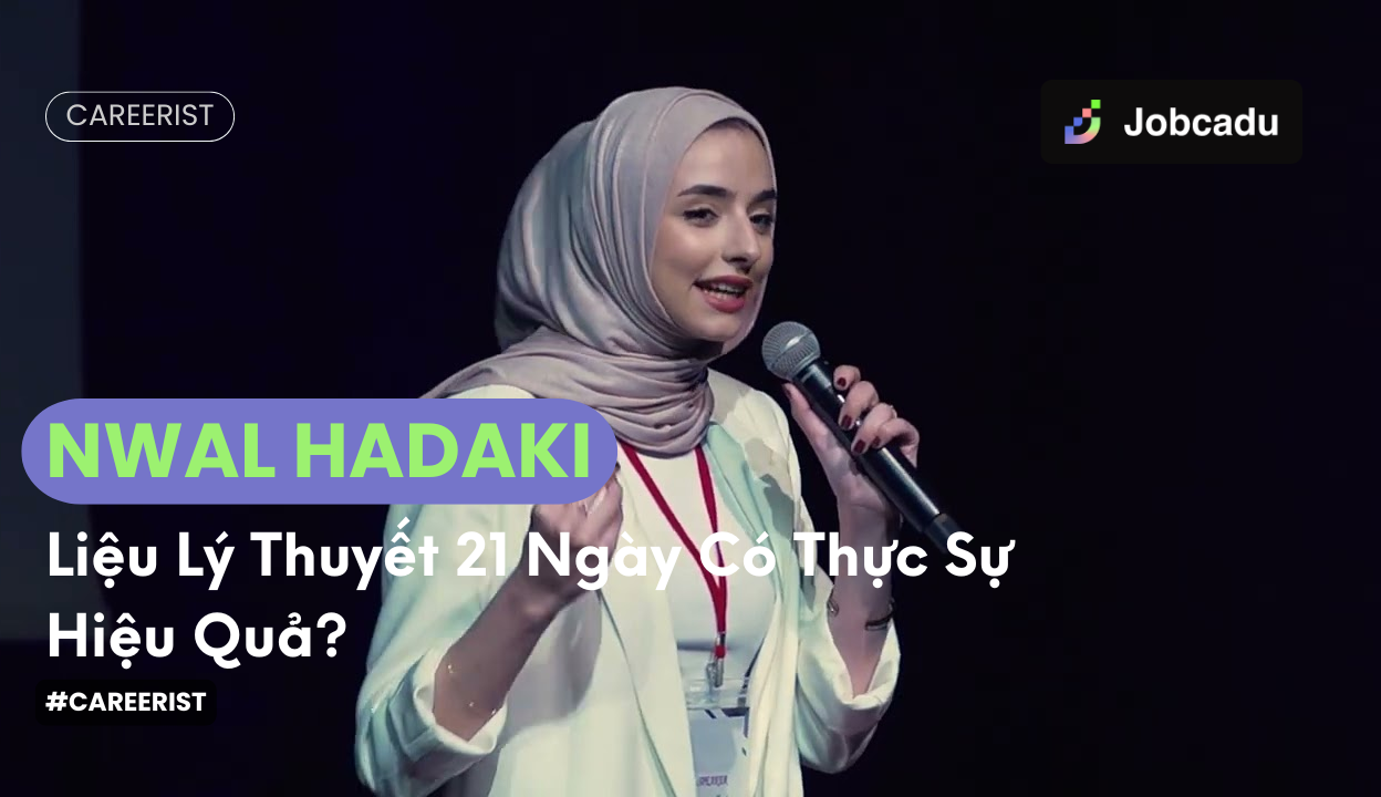 Liệu Lý Thuyết 21 Ngày Có Thực Sự Hiệu Quả? | Nwal Hadaki | Career Details
